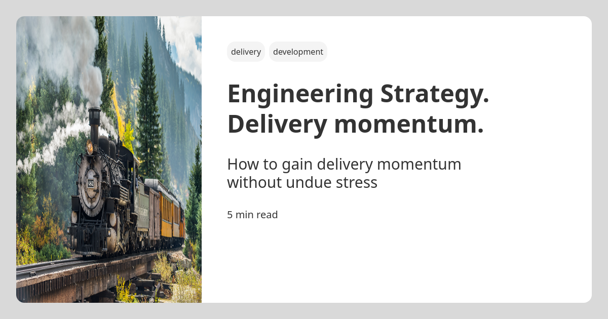 Engineering Strategy. Delivery momentum.